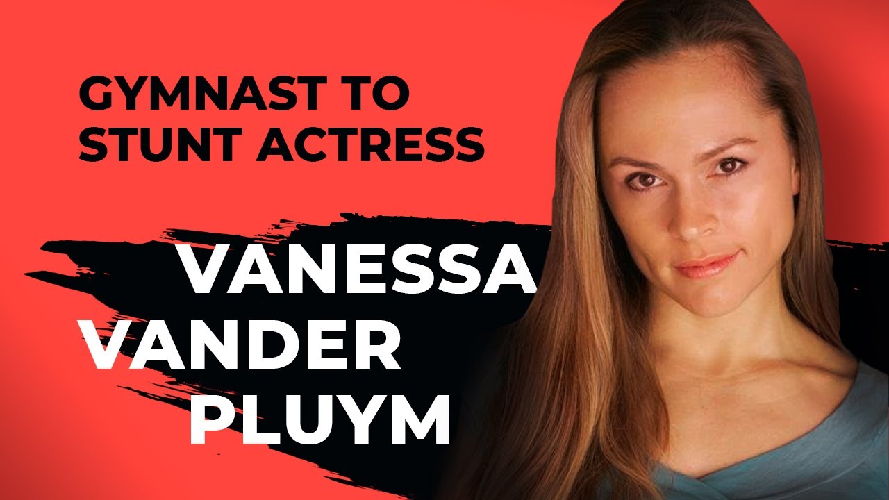 Gymnast to Stunt Actress | Vanessa Vander Pluym | The Hollywood ...