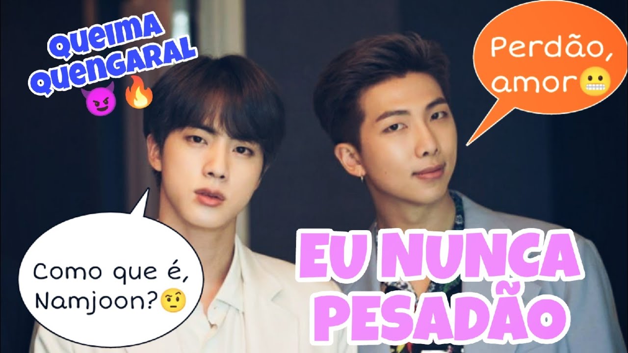 LigaÇÃo Namjin Eu Nunca PesadÃo Youtube