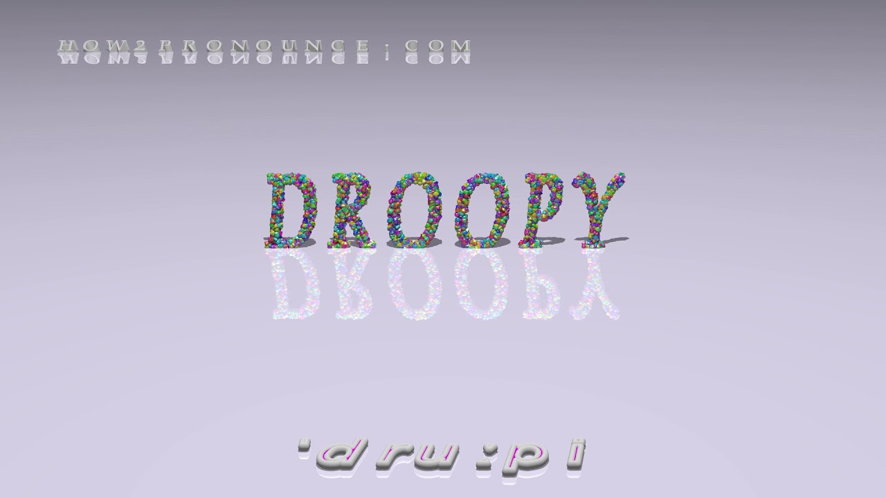 droopy - pronunciation + Examples in sentences and phrases - YouTube