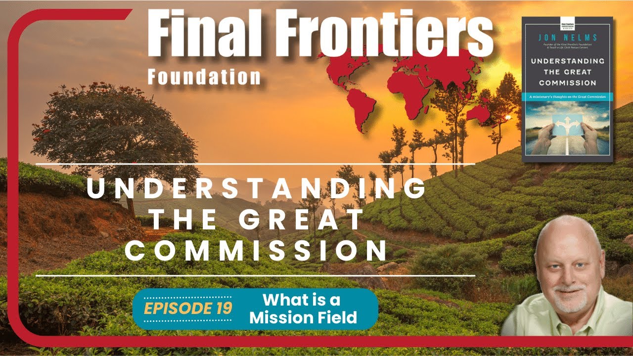 Understanding the Great Commission: Episode 19: "What Is A Mission ...