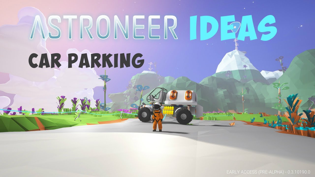 ASTRONEER IDEAS | Car Parking - YouTube