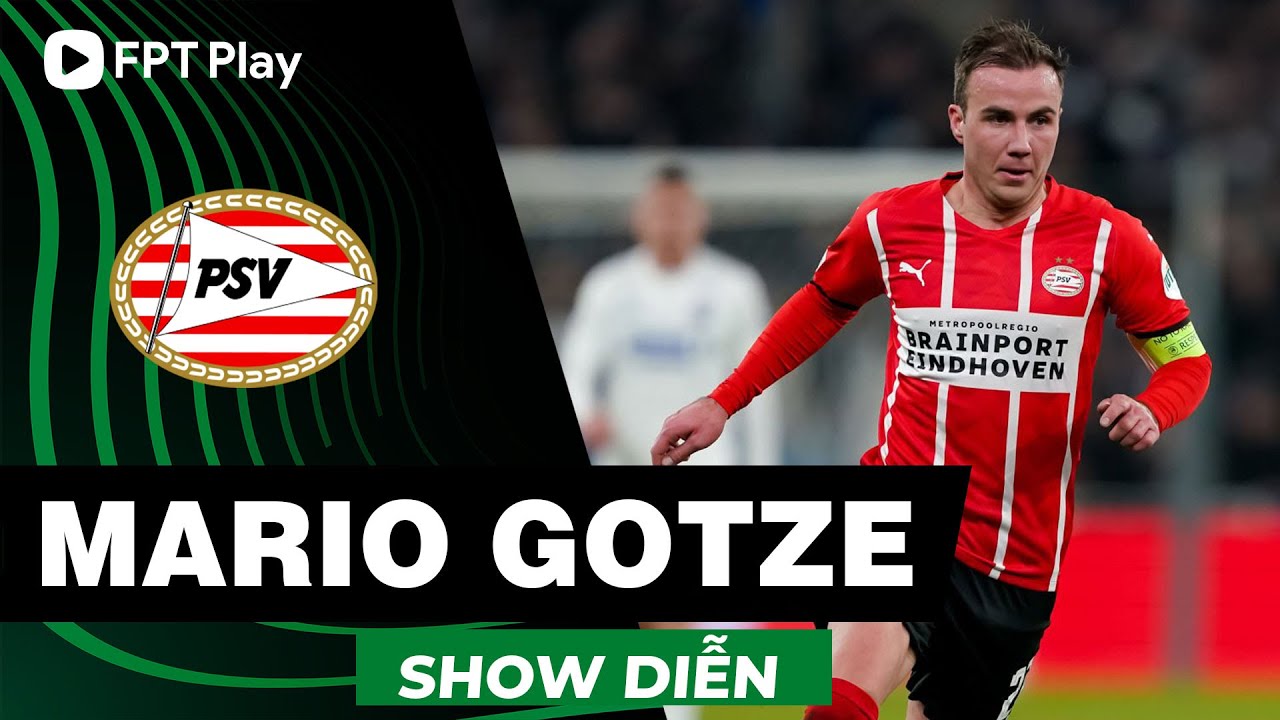 1 KIẾN TẠO - 1 BÀN THẮNG | MARIO GOTZE ĐANG YÊU BÓNG ĐÁ TRỞ LẠI Ở PSV ...