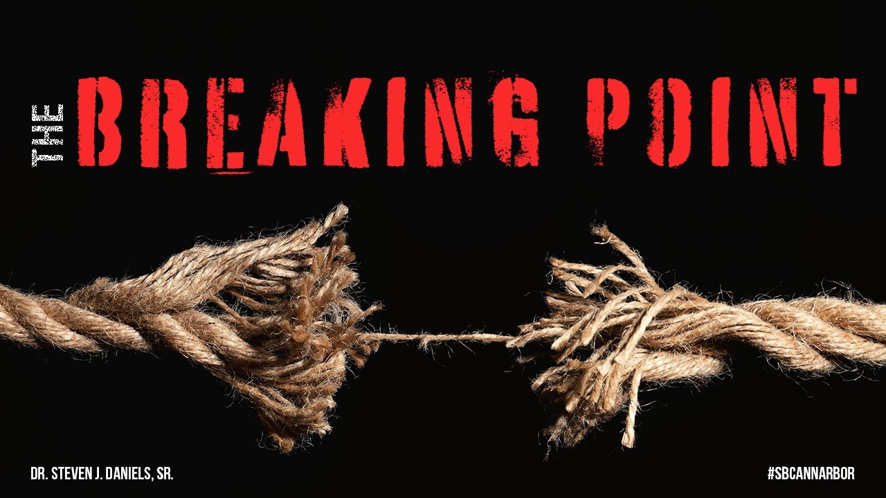 The Breaking Point | Dr. Steven J. Daniels, Sr. - YouTube