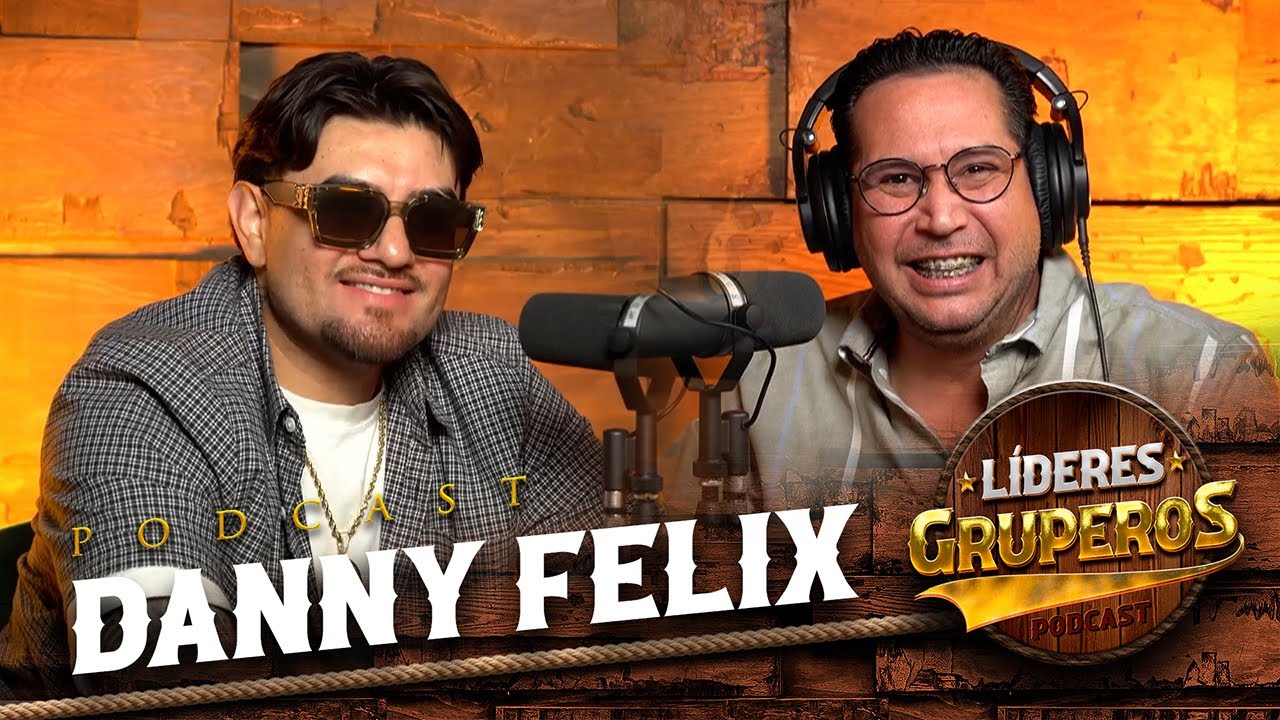 DANNY FELIX en Líderes Gruperos Ep. 51 - YouTube
