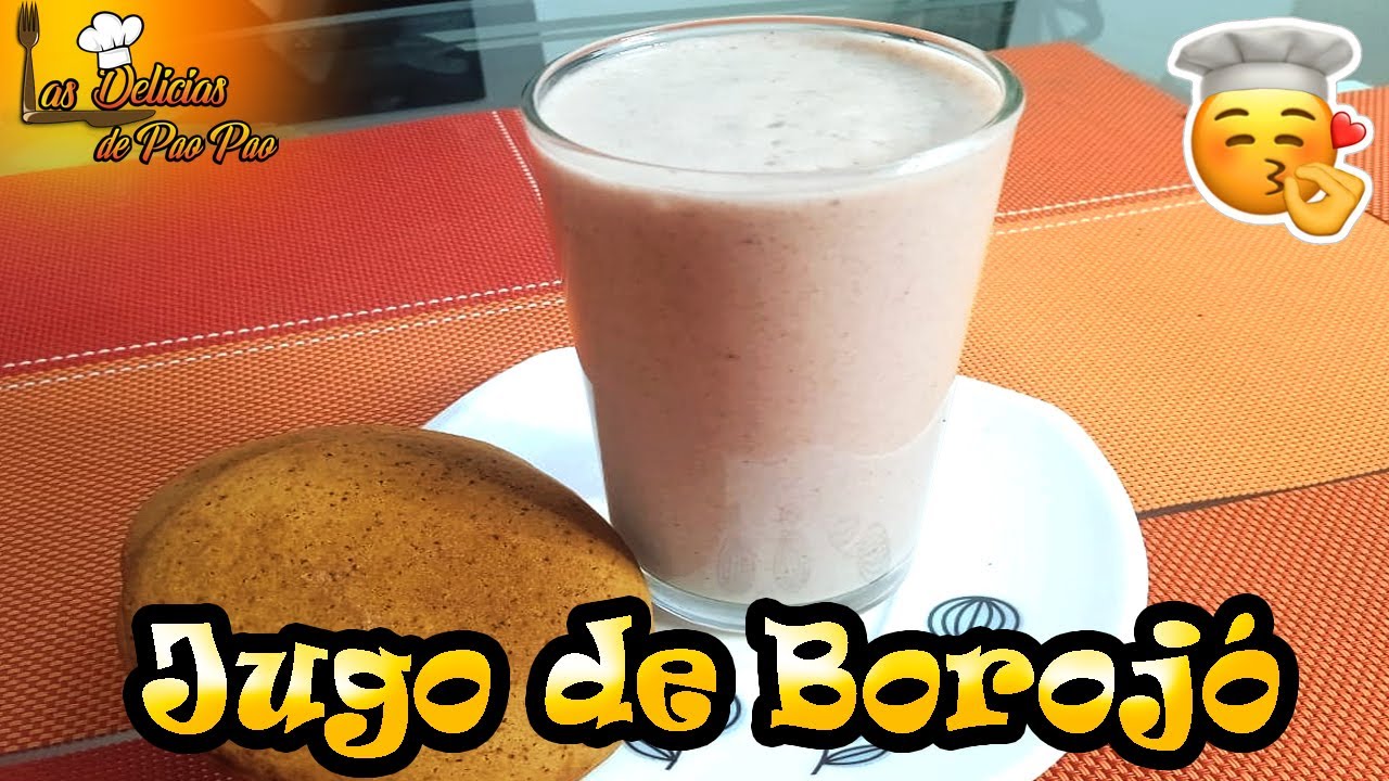 ESPECTACULAR JUGO DE BOROJO DELICIOSO Y NUTIRTIVO / LAS DELICIAS DE PAO ...