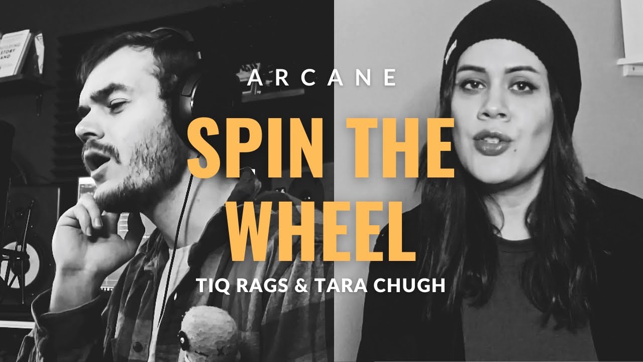 Arcane, Spin The Wheel (Cover) by Tiq Rags & Tara Chugh - YouTube