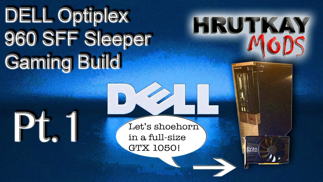 Intro – SFF Dell Sleeper Gaming Build Pt.1 - YouTube