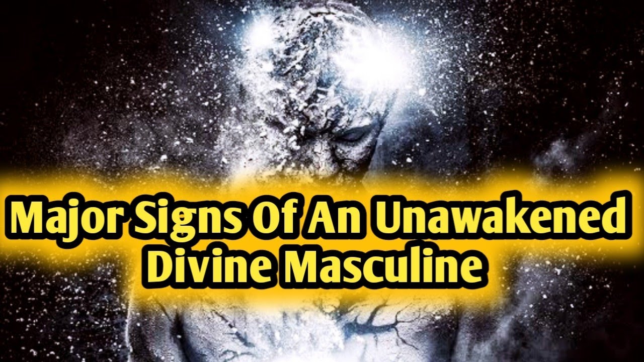 Signs Of Unawakened Divine Masculine Energy | Characterstics Of ...