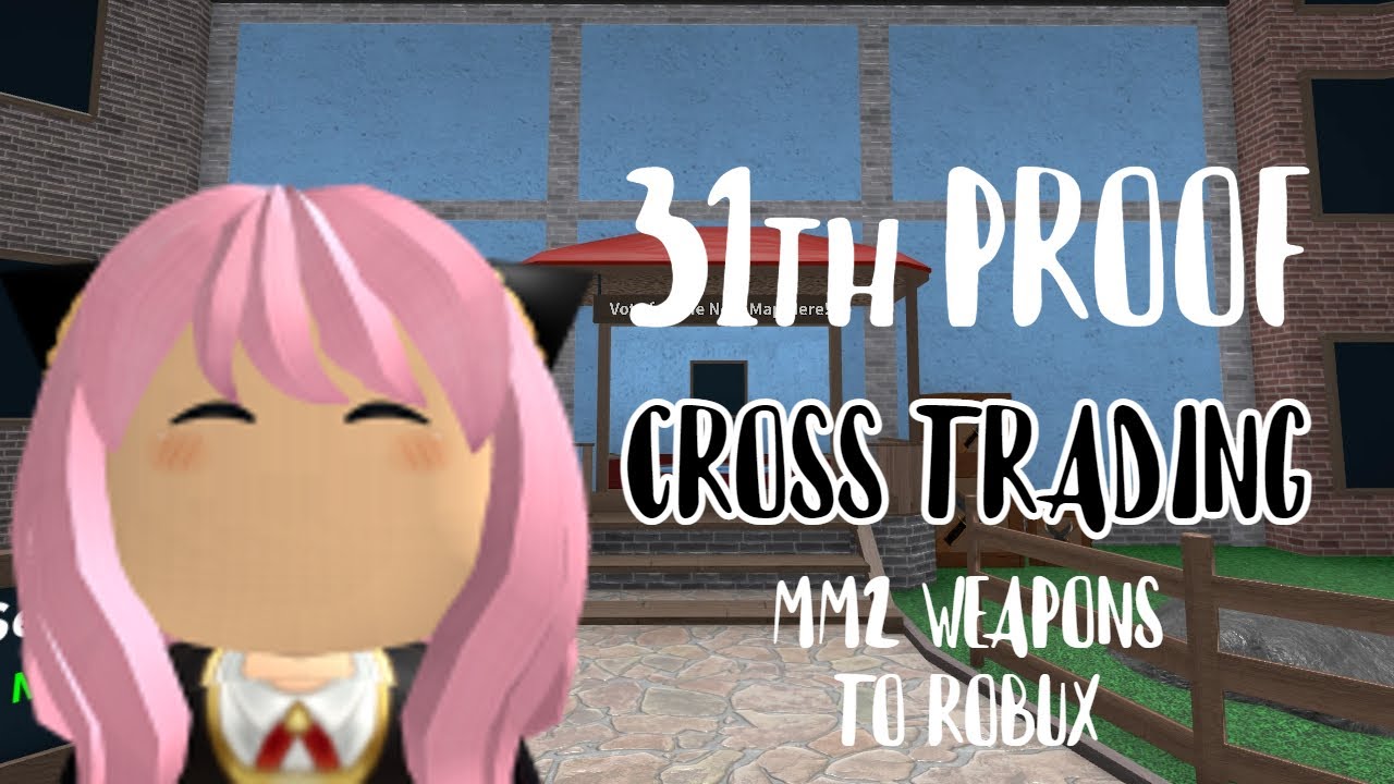 31th Cross Trading Proof || MM2 Weapons To Tons Of Robux || Caty ...
