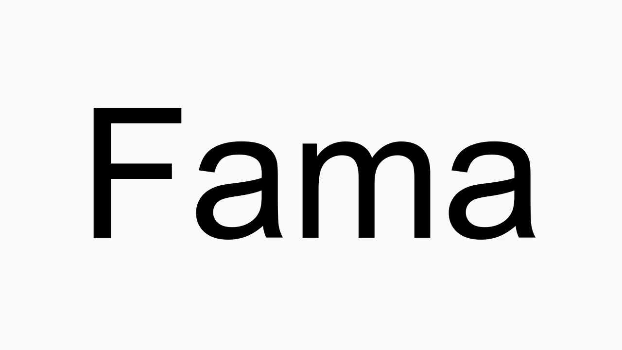 How to pronounce Fama - YouTube