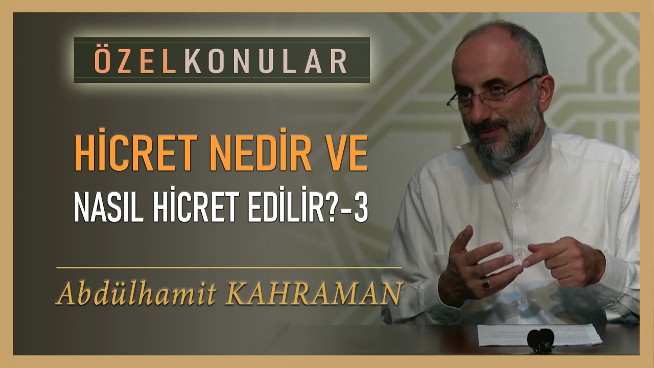 HİCRET NEDİR VE NASIL HİCRET EDİLİR?- 3 Abdülhamit Kahraman - YouTube