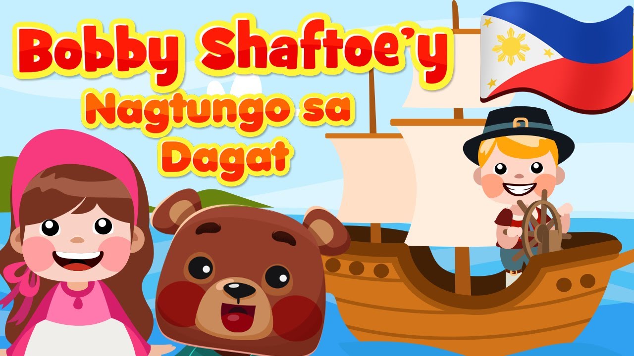 Bobby Shaftoe's Gone to Sea in Filipino | Pinoy Nursery Rhymes & Songs ...