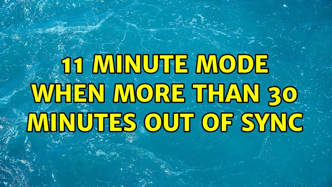 Unix & Linux: 11 minute mode when more than 30 minutes out of sync ...