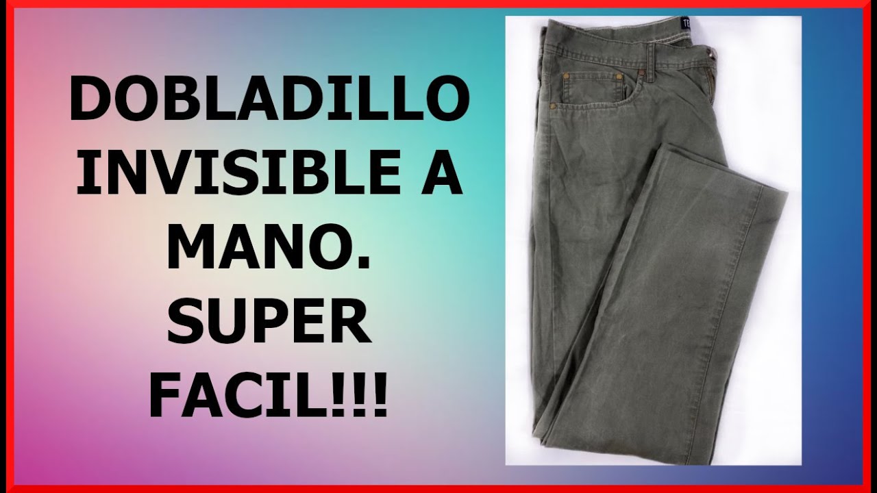 👖 Como hacer un DOBLADILLO DE PANTALON A MANO INVISIBLE, como COSER A ...