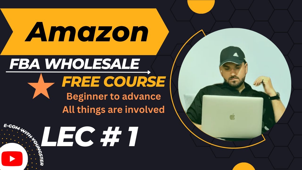 LEC #1 FREE Amazon E-commerce Crash Course | Start Selling Like a Pro ...