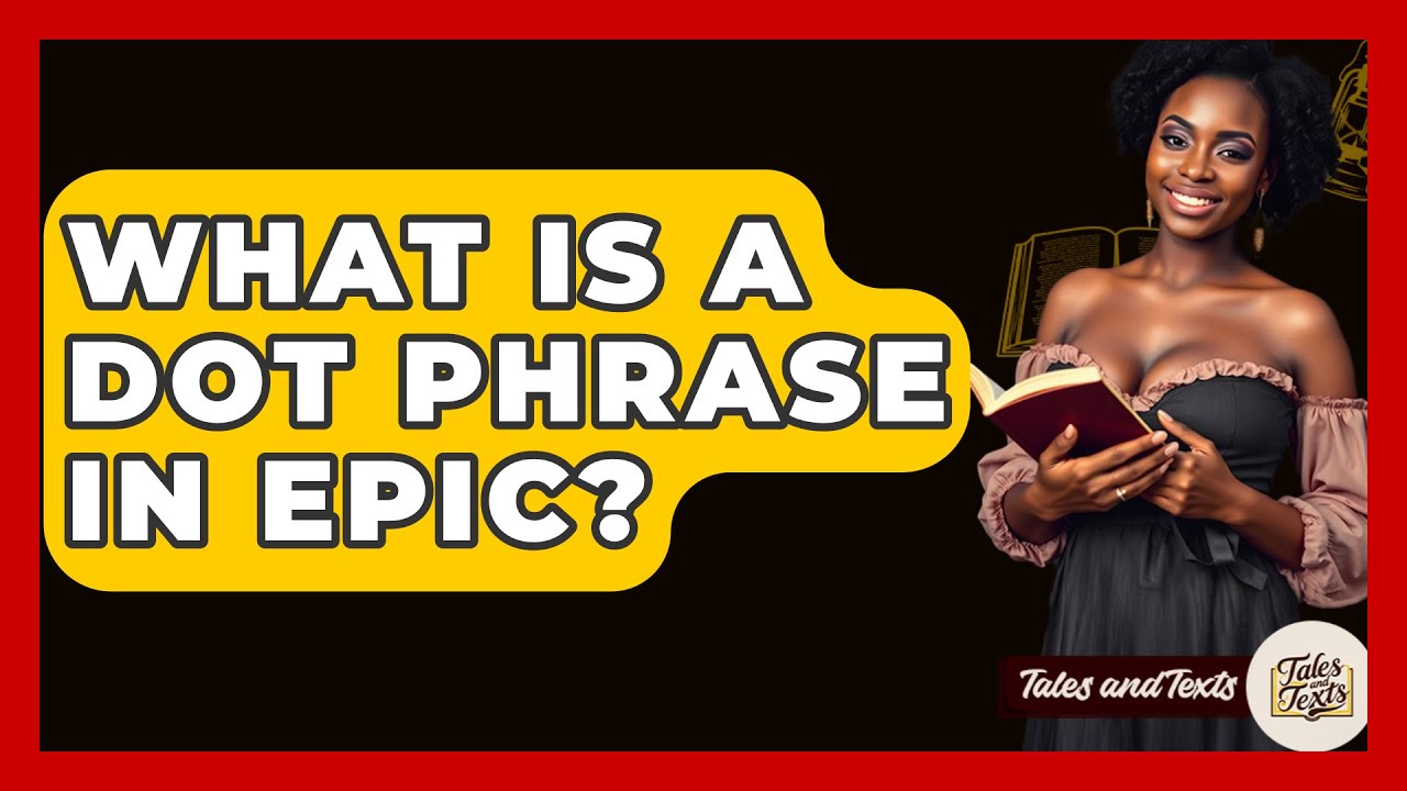 What Is A Dot Phrase In Epic? - Tales And Texts - YouTube