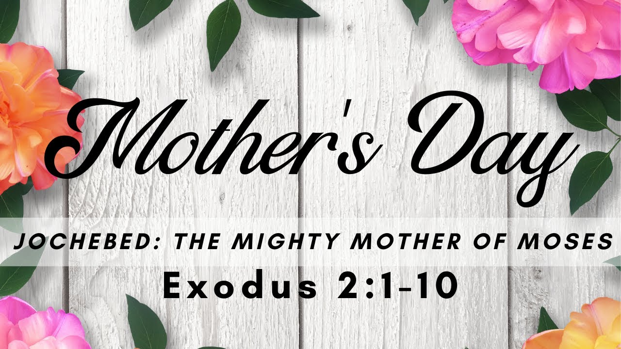 Jochebed: The Mighty Mother of Moses - Exodus 2:1-10 - Exodus 2:1-10 ...