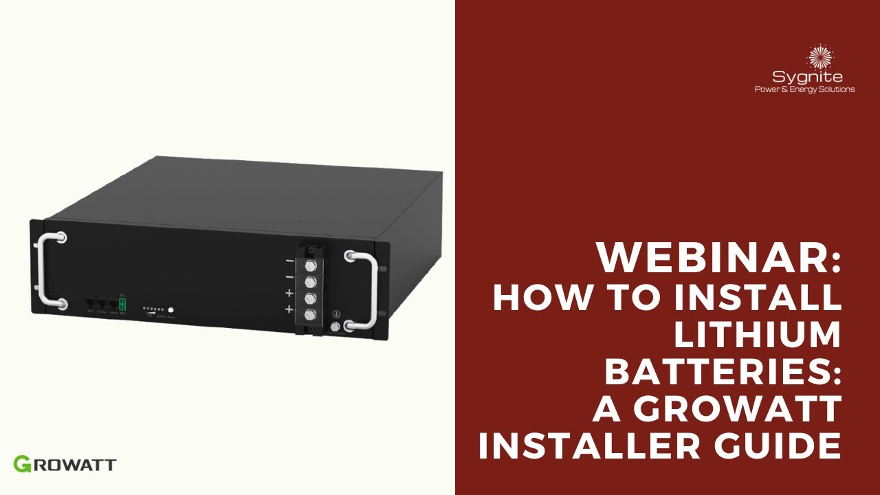 Sygnite Webinar: How To Install Lithium-ion Batteries; A Growatt ...