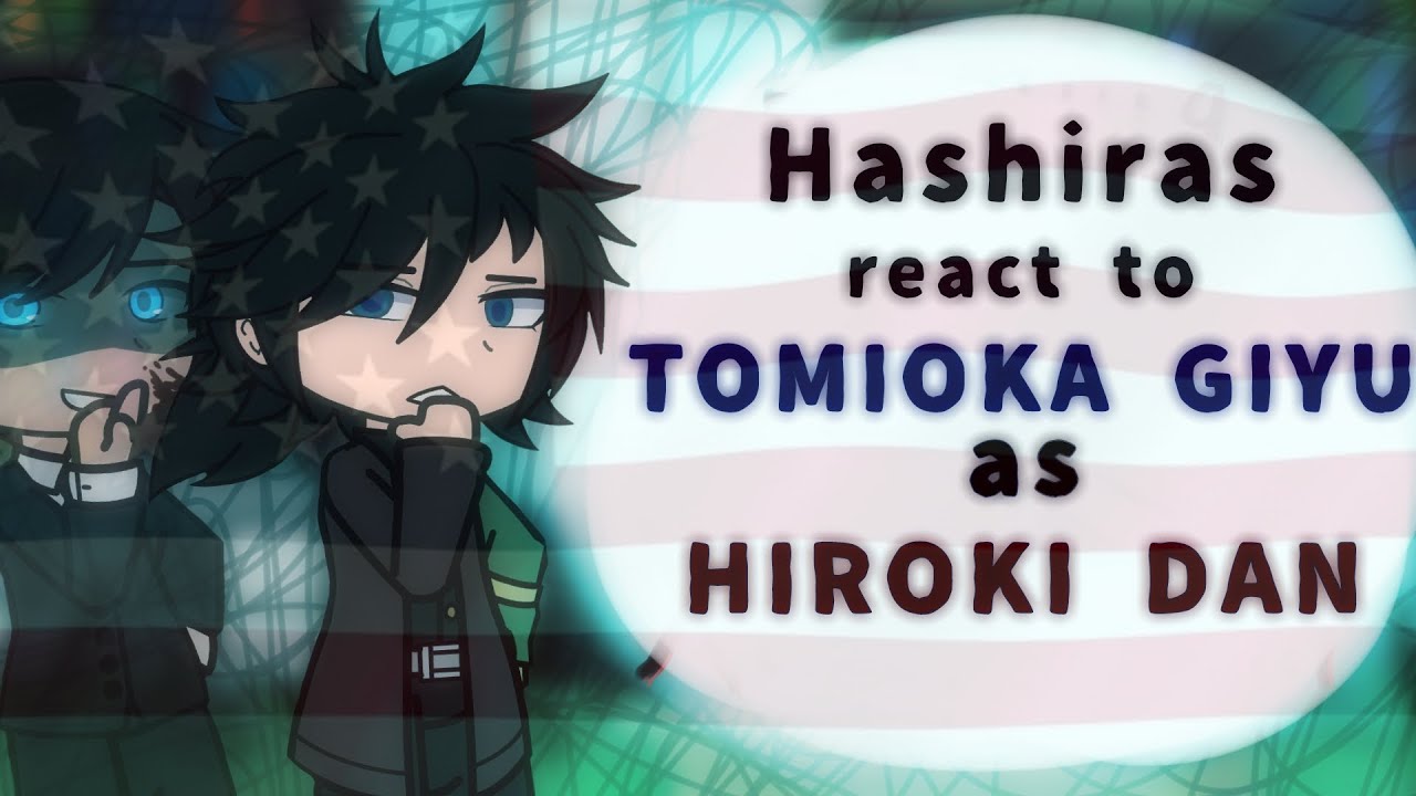 Hashiras react to Tomioka Giyu past life as Hiroki Dan 🇺🇸🇺🇸💀💀|1, 75 ...