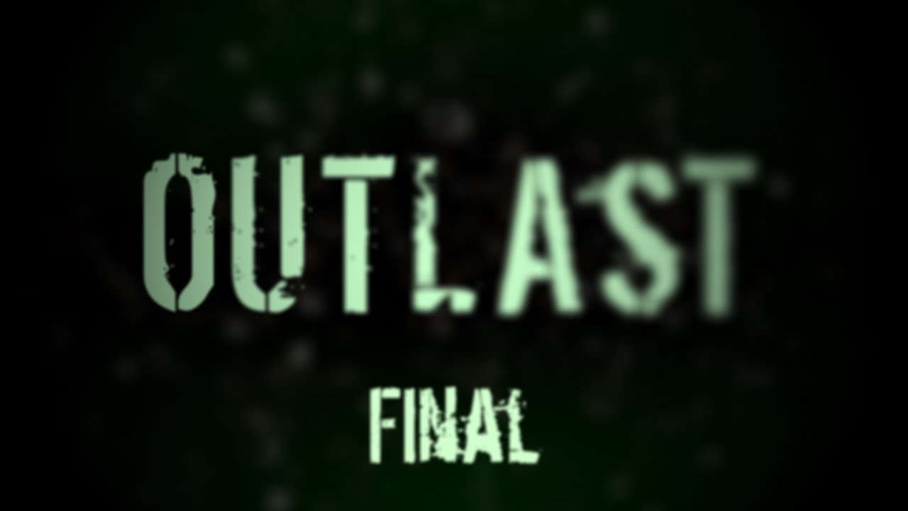Outlast: Final - YouTube