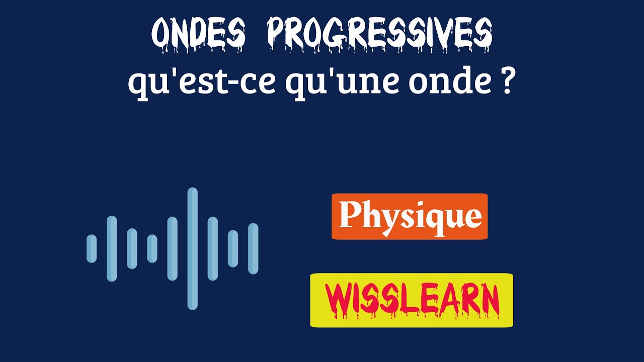 4. Les ondes progressives: qu'est-ce qu'une onde ? - YouTube