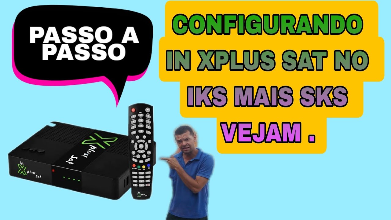 Configurando IN XPLUS SAT NO IKS mais SKS Vejam. - YouTube