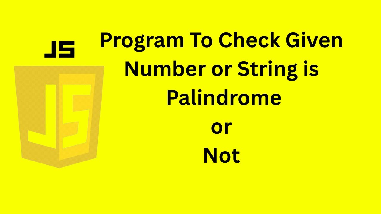JavaScript Program To Check Given Number or String Palindrome or Not - YouTube