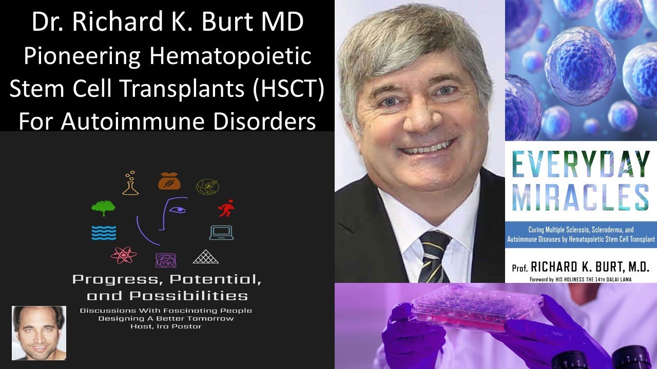 Dr. Richard Burt MD - Pioneering Hematopoietic Stem Cell Transplants ...