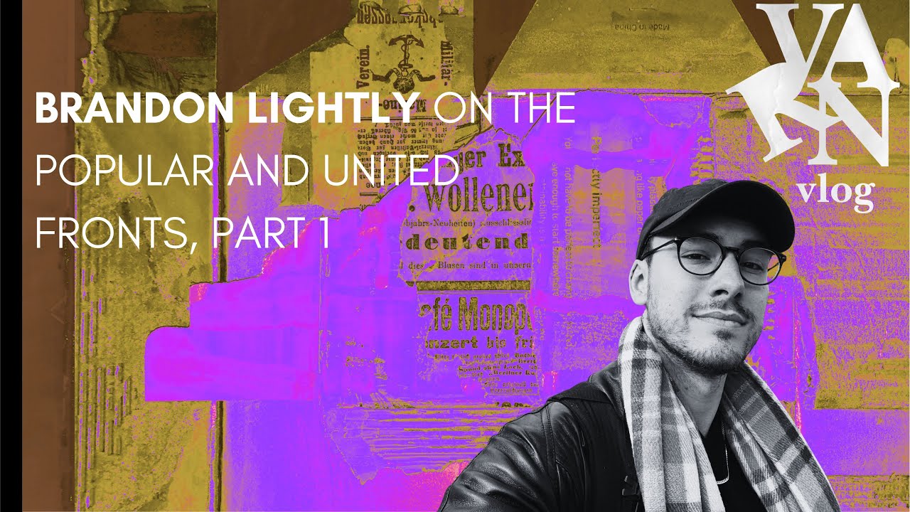 Brandon Lightly on the Popular and United Front, Part 1 - YouTube