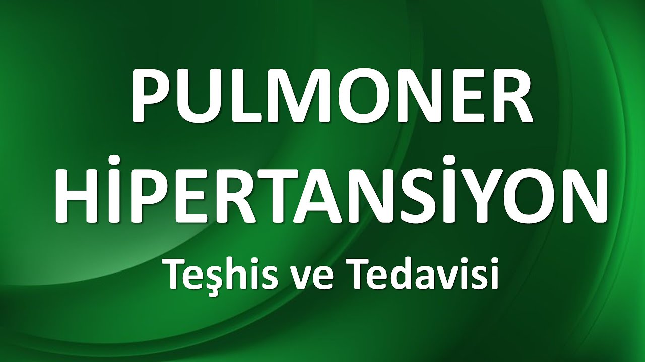 PULMONER HİPERTANSİYON TEŞHİS VE TEDAVİSİ - YouTube