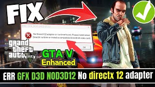 How To Fix Err Gfx D3d Nod3d12 No Directx 12 Adapter Found In Gta V ...