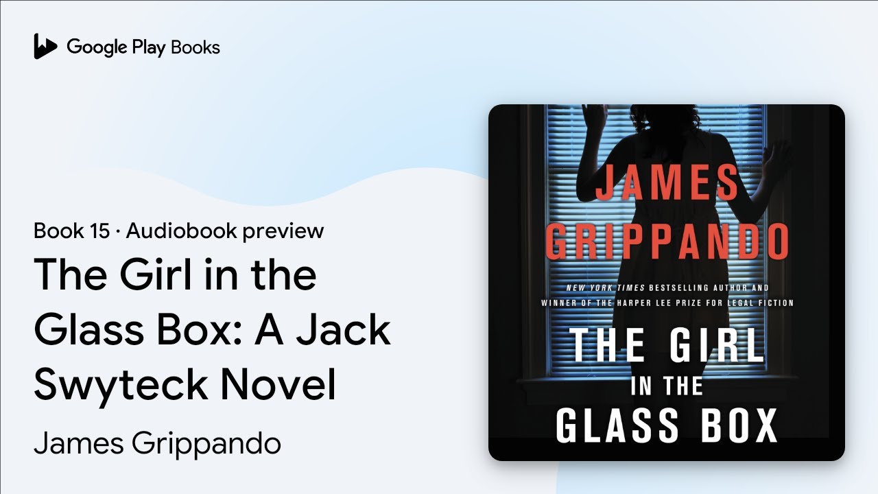 The Girl in the Glass Box: A Jack Swyteck… by James Grippando · Audiobook preview - YouTube