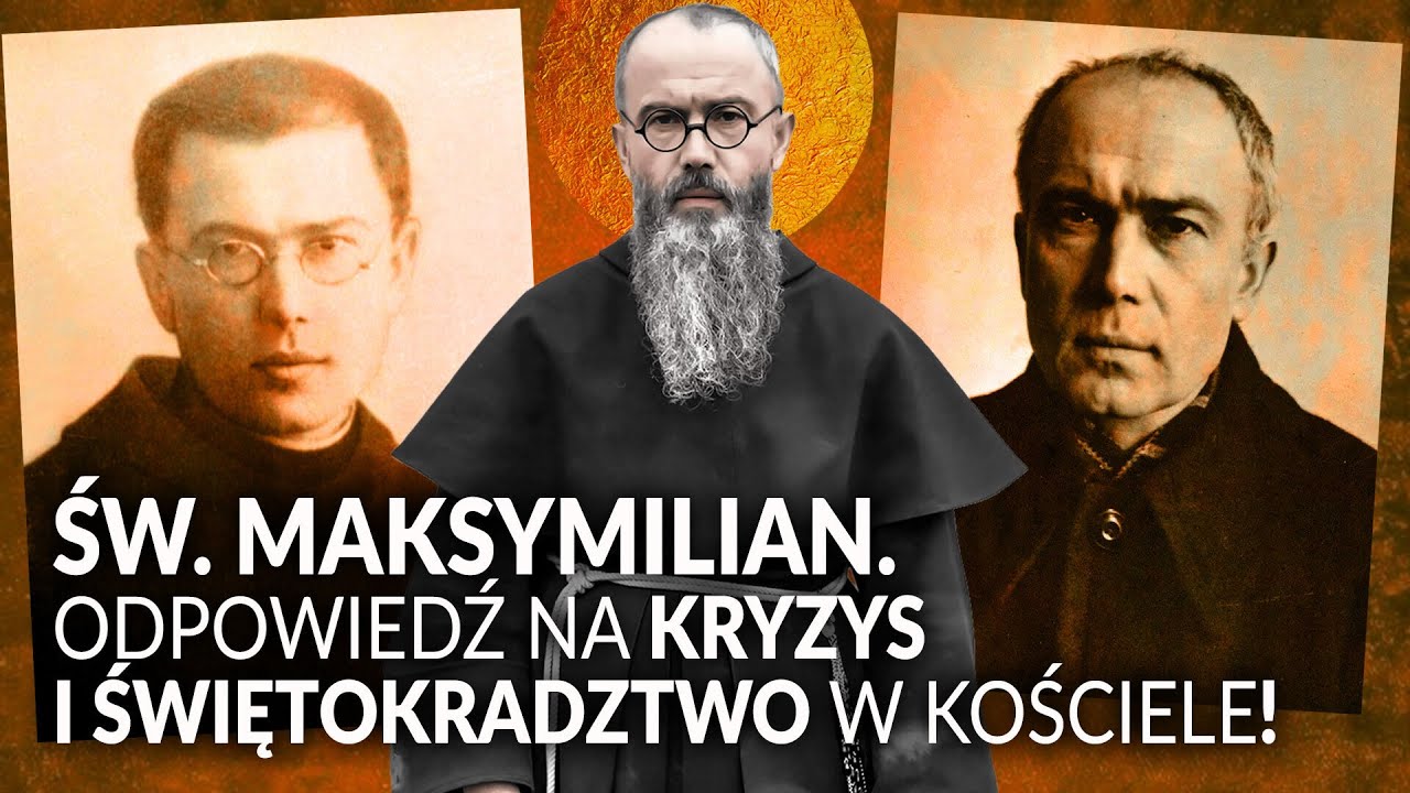Św. Maksymilian. Odpowiedź na KRYZYS I ŚWIĘTOKRADZTWO w Kościele || Ja, katolik - YouTube