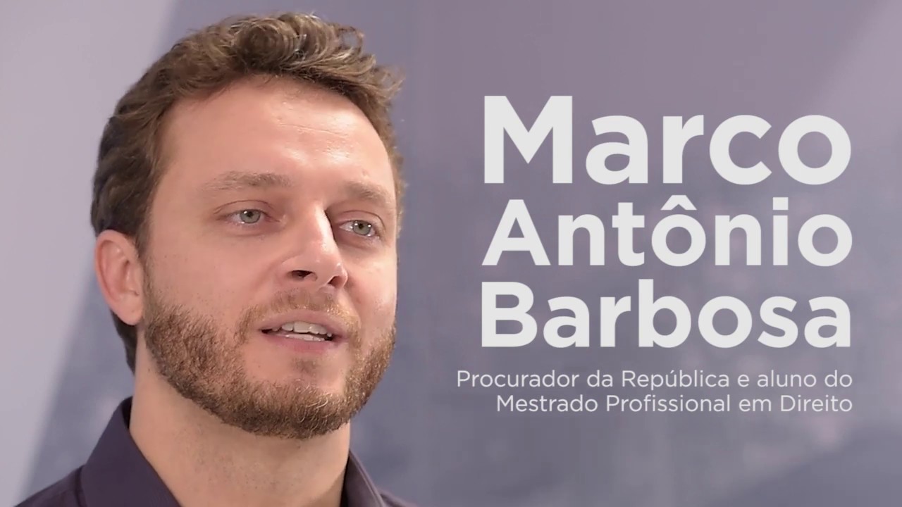 FGV Direito SP | Mestrado Profissional em Direito: depoimento do aluno Marco Antônio Barbosa ...