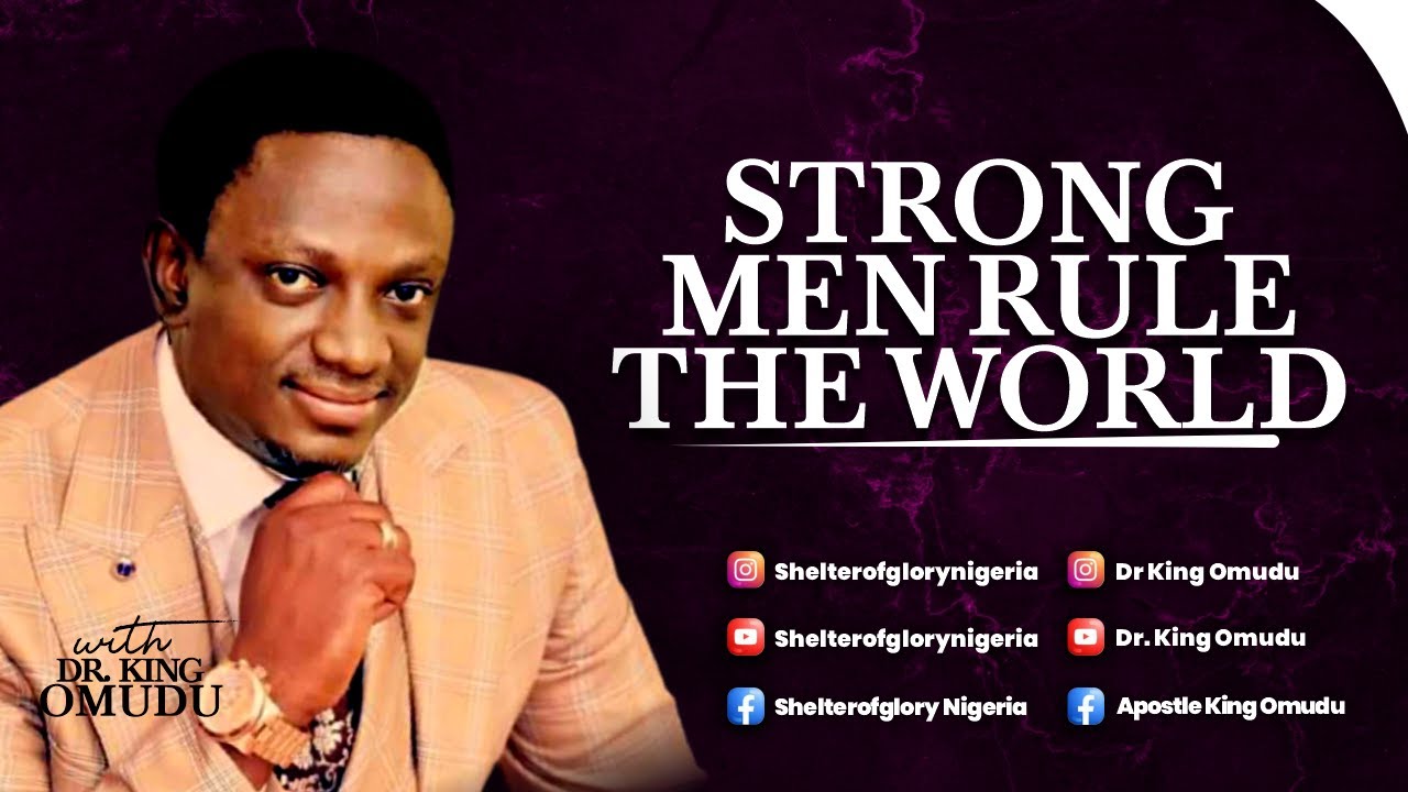 STRONG MEN RULE THE WORLD || DR KING OMUDU - YouTube
