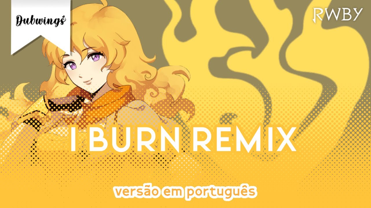 RWBY Yellow Trailer - I Burn Remix | Versão em Português - YouTube