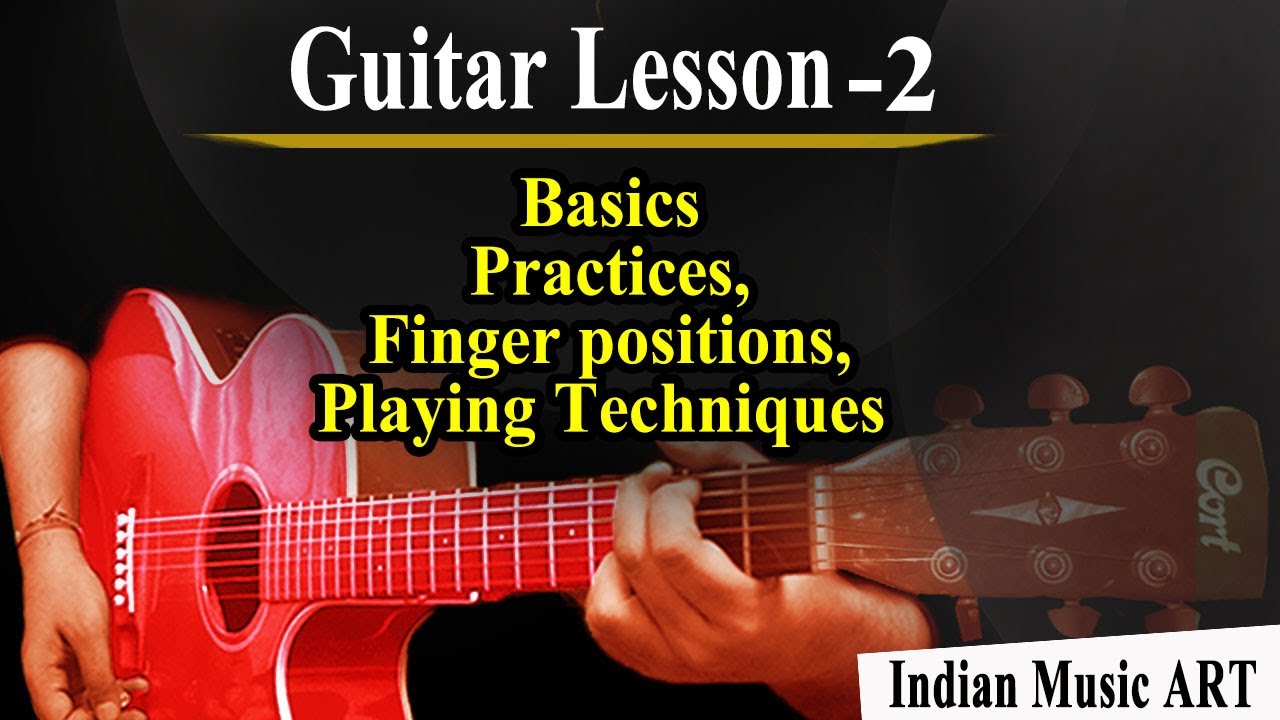Learn Guitar Lesson #2 | Basics Practices, Finger positions, Playing ...