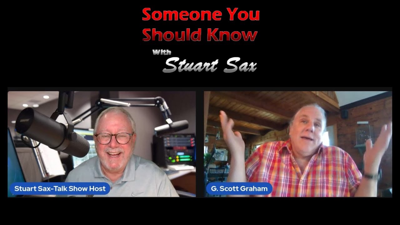 Someone You Should Know with Host Stuart Sax and Guest G. Scott Graham ...