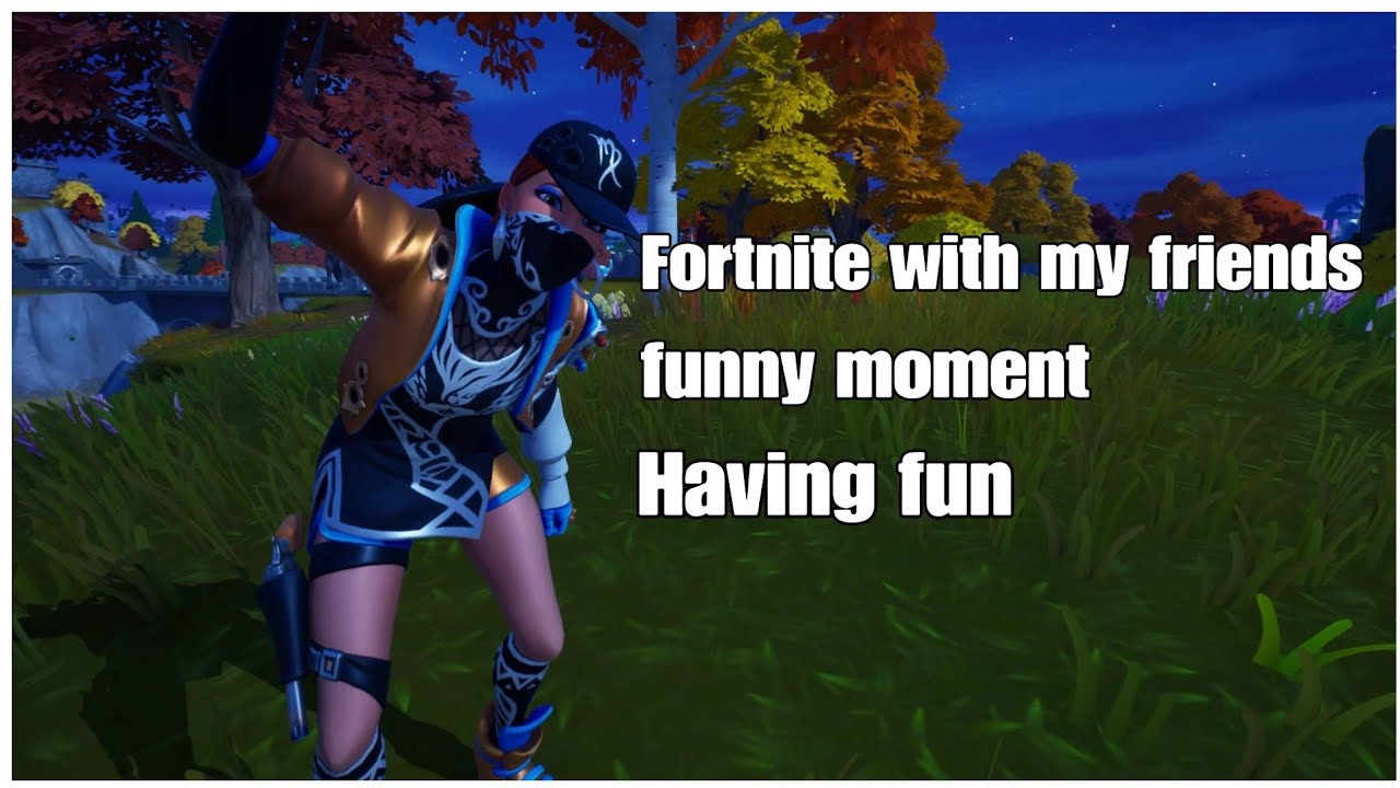 Fortnite With friends: funny moments/Cool stuff/Having fun - YouTube