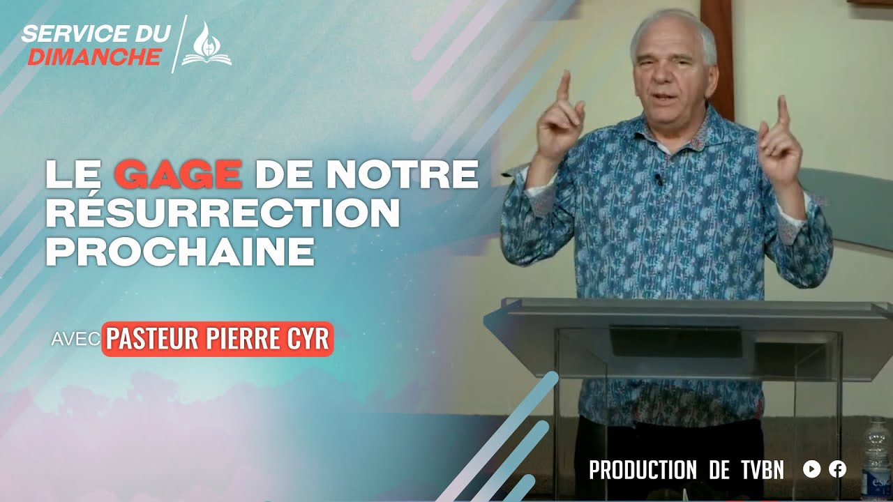Le gage de notre résurrection prochaine - Pasteur Pierre Cyr - YouTube