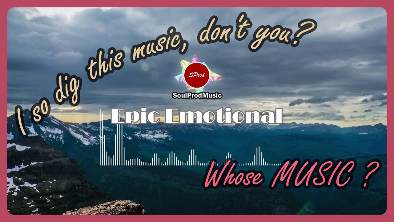 Epic Emotional - SoulProdMusic, Copyleft Music, Free Background Music ...