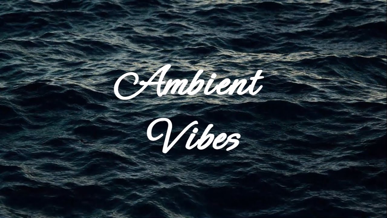 Ambient Music to chill/relax to | Ambient Vibes | - YouTube