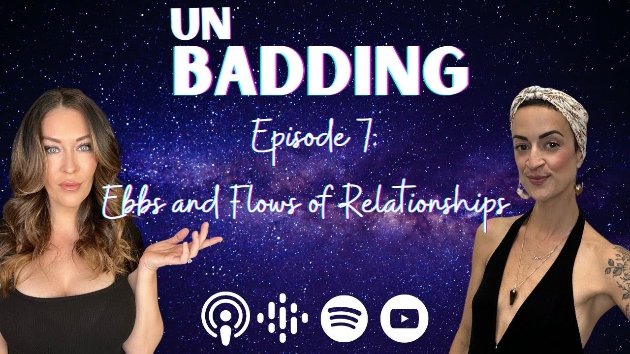 UnBadding | Ebbs and Flows of Relationships | Episode 7 - YouTube