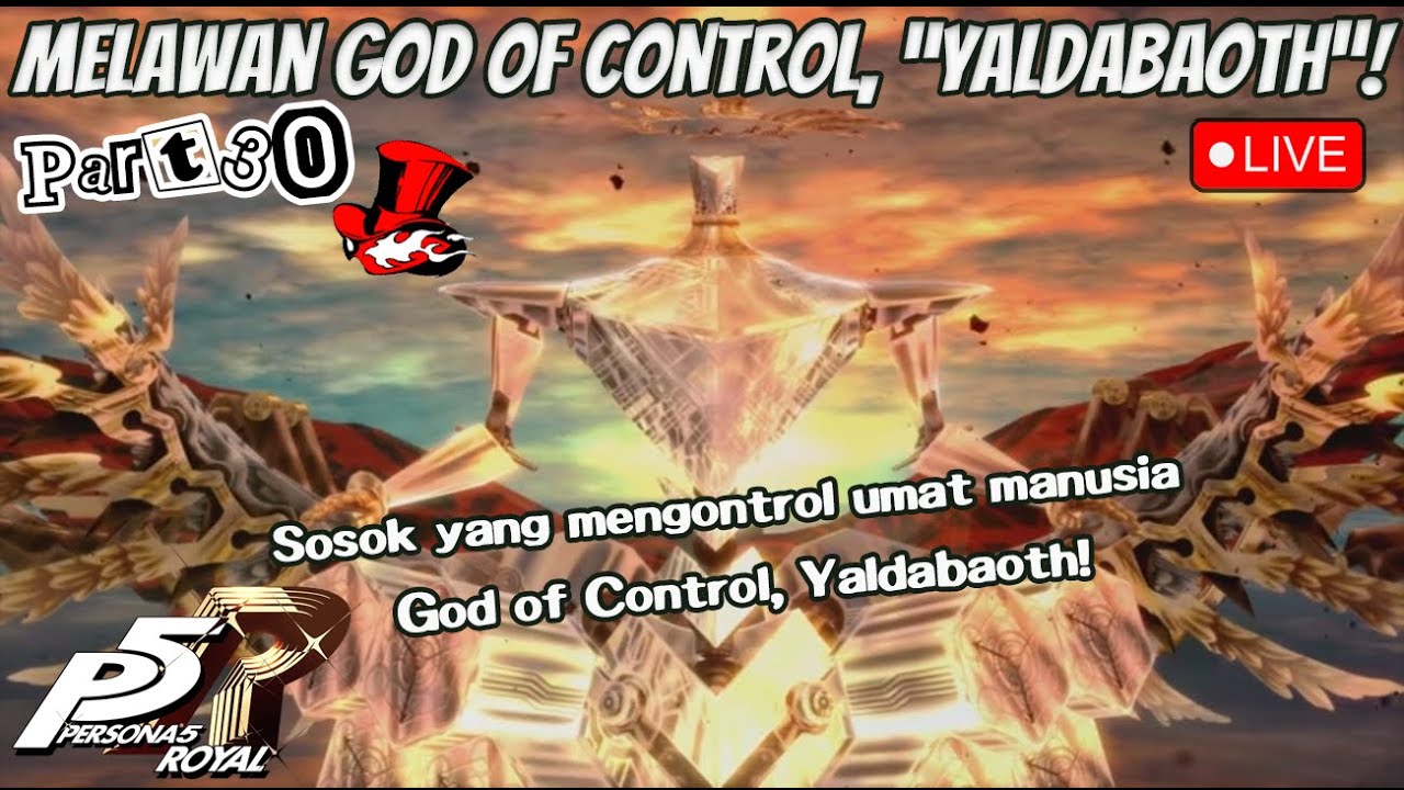 Melawan God of Control, Yaldabaoth! Bebaskan umat manusia -Persona 5 ...