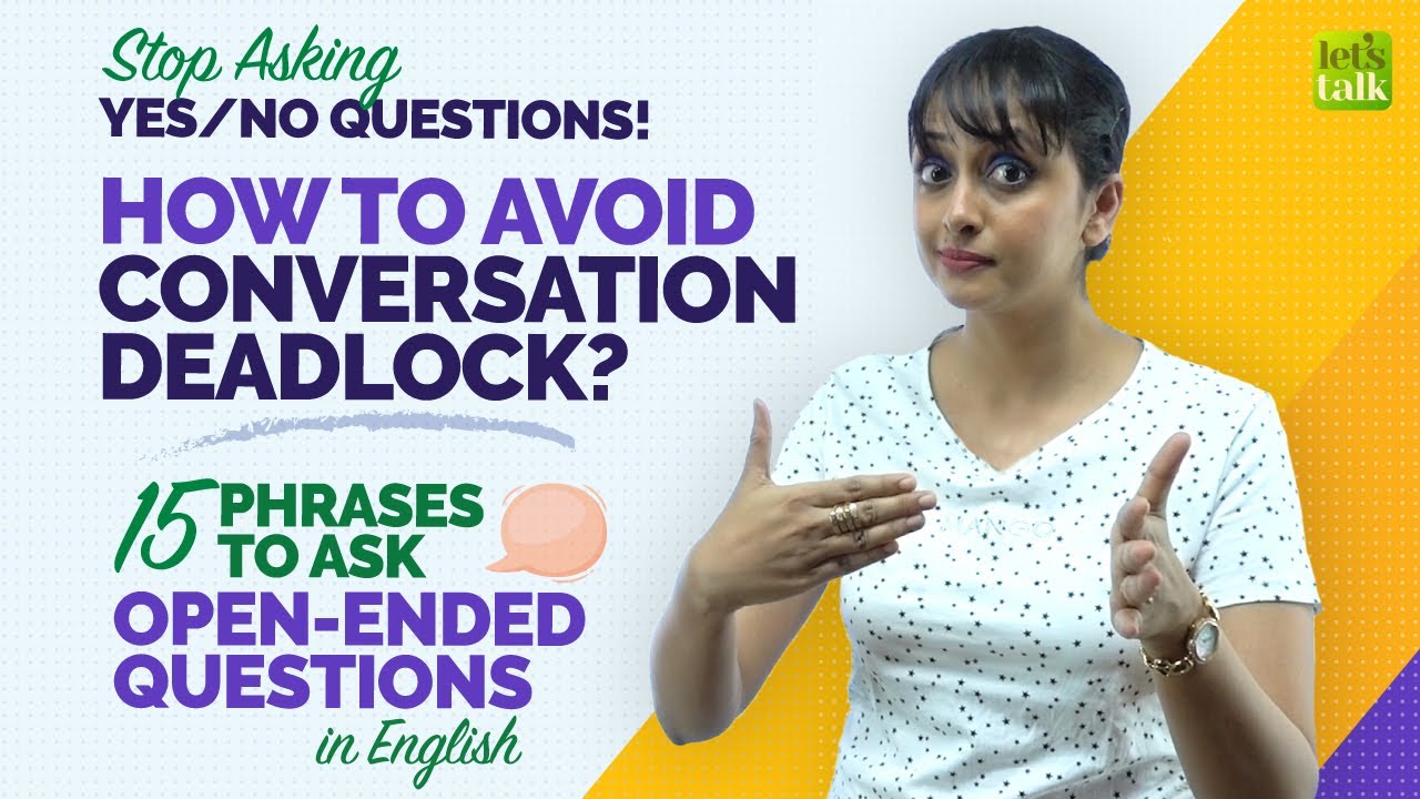 How To Avoid Conversation Deadlock? Asking WH Open-Ended Questions ...