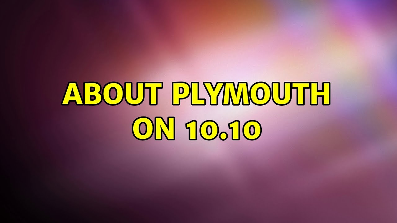 Ubuntu: About Plymouth on 10.10 (2 Solutions!!) - YouTube