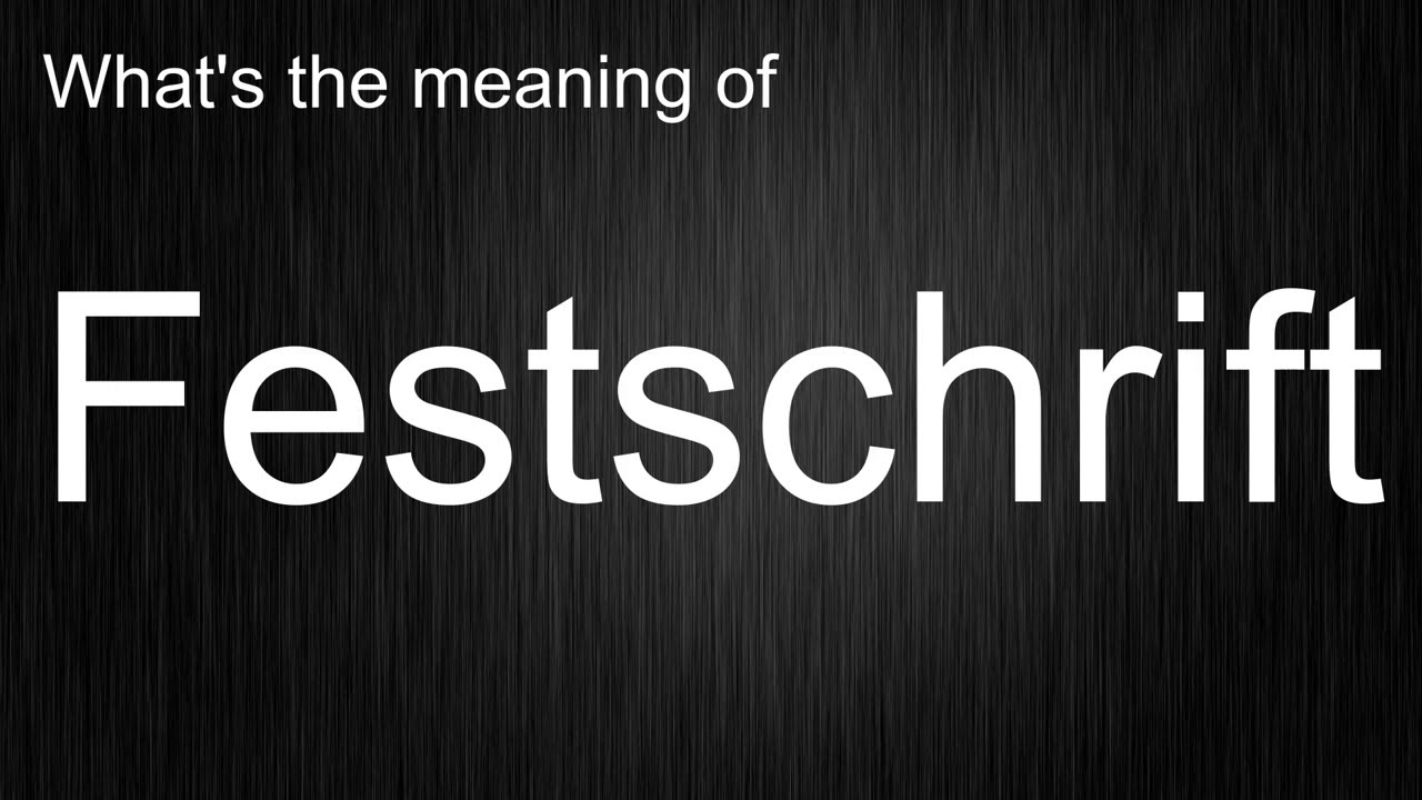 What's the meaning of "Festschrift", How to pronounce Festschrift ...