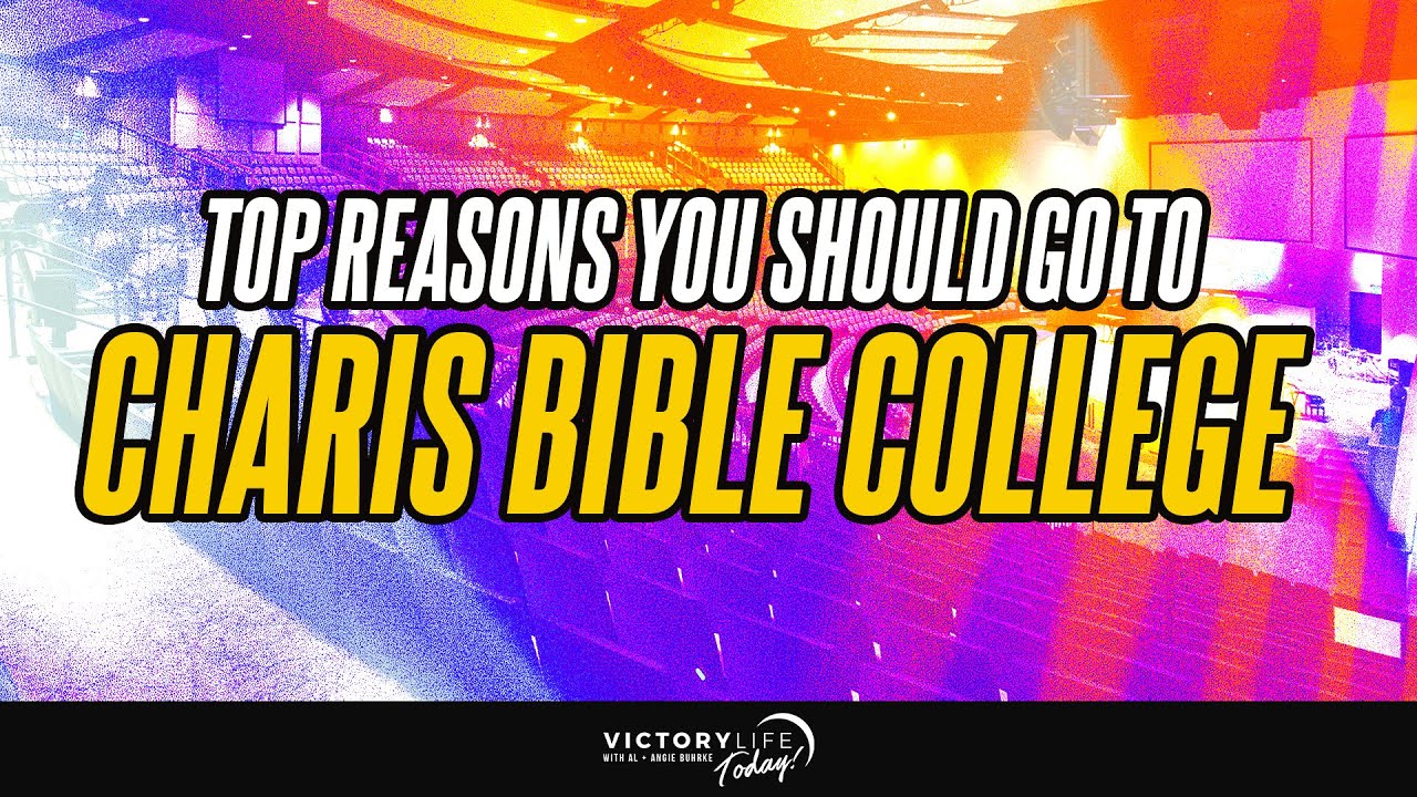 top-reasons-to-go-to-charis-bible-college-victory-life-today-youtube
