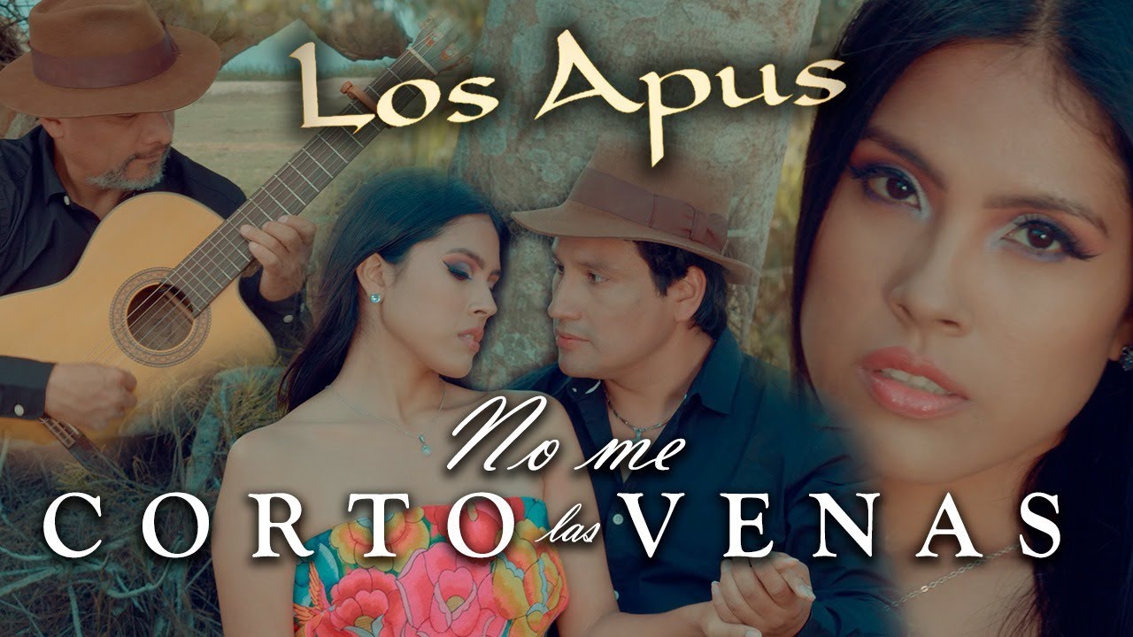 LOS APUS DEL PERÚ - No me corto las venas - vídeo oficial 4k - Tarpuy ...