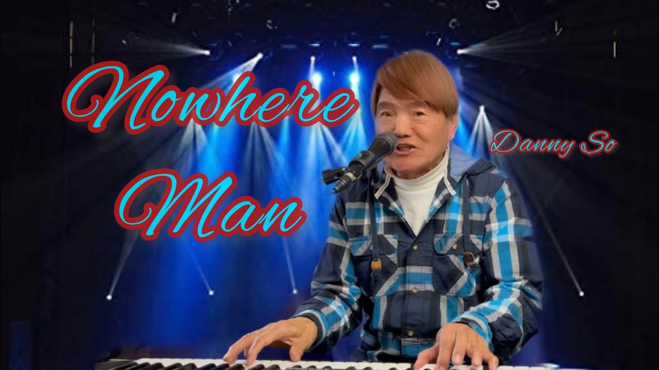 Danny So - Nowhere Man - 蘇雄- 網络歌 - YouTube